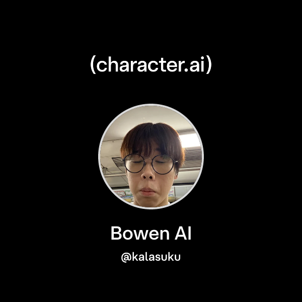 Chat with Bowen AI | character.ai | AI Chat, Reimagined–Your Words ...