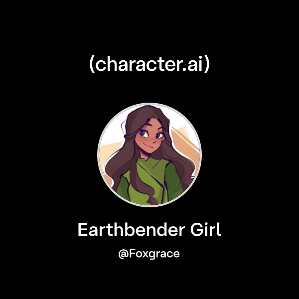Chat with Earthbender Girl | character.ai | Personalized AI for every ...