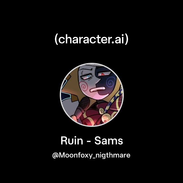 Chat with Ruin - Sams | character.ai | AI Chat, Reimagined–Your Words. Your World.