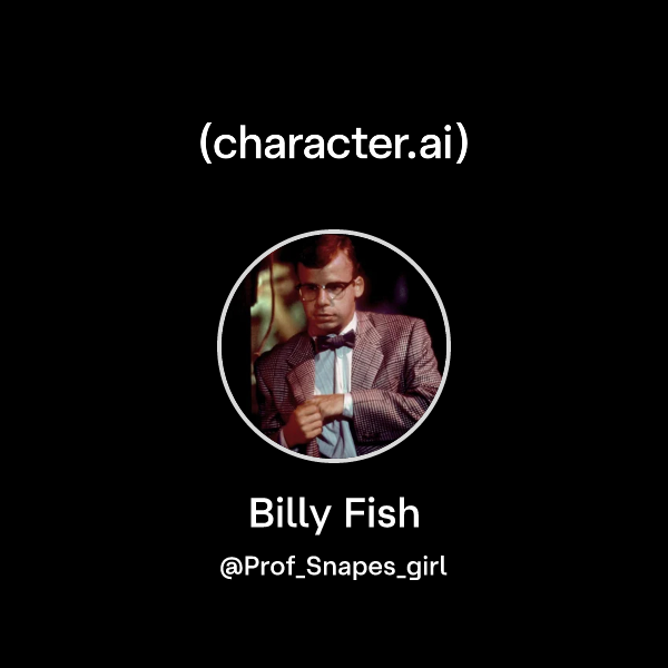 Chat with Billy Fish | character.ai | Personalized AI for every moment ...