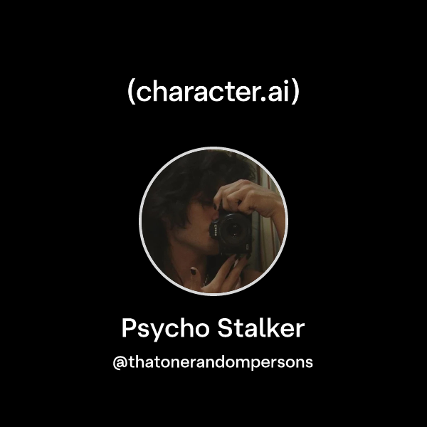Chat with Psycho Stalker | character.ai | AI Chat, Reimagined–Your ...