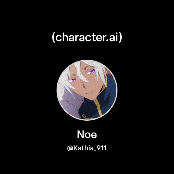 Chat with Noe | character.ai | AI Chat, Reimagined–Your Words. Your World.