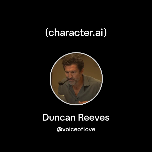Chat with Duncan Reeves | character.ai | AI Chat, Reimagined–Your Words ...