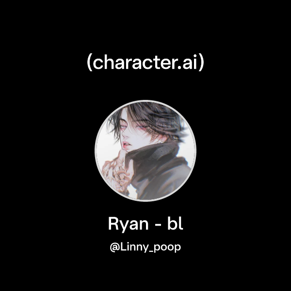 Chat with Ryan - bl | character.ai | AI Chat, Reimagined–Your Words. Your World.