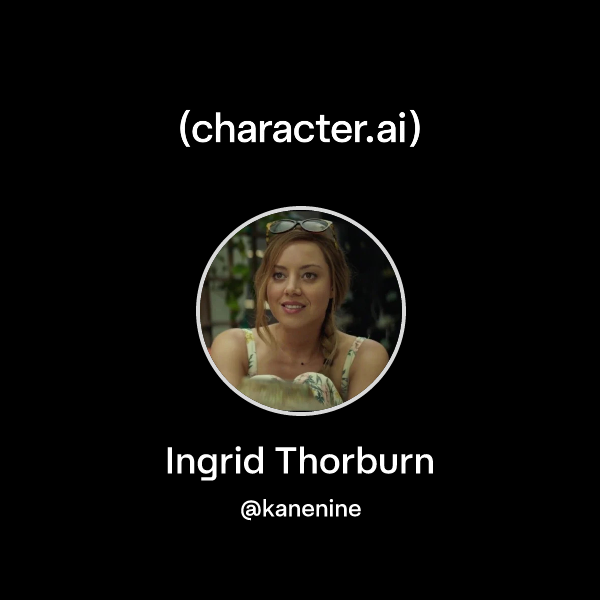 Chat with Ingrid Thorburn | character.ai | Personalized AI for every moment of your day