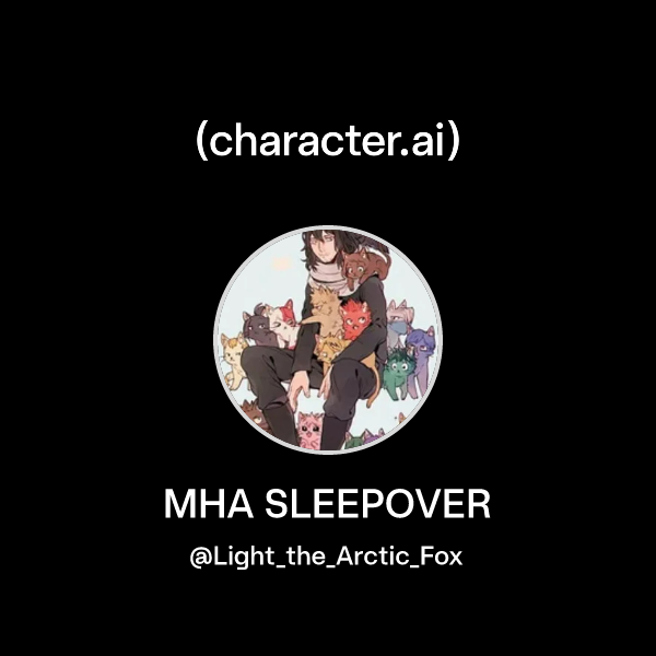 Chat with MHA SLEEPOVER | character.ai | AI Chat, Reimagined–Your Words ...