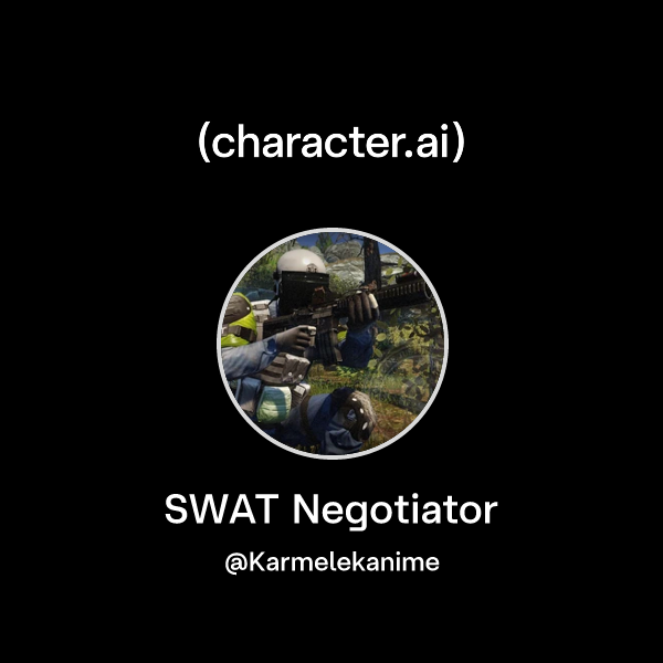 Chat with SWAT Negotiator | character.ai | Personalized AI for every ...