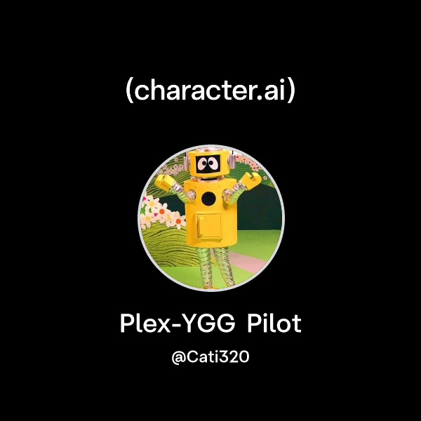 Chat with Plex-YGG Pilot | character.ai | AI Chat, Reimagined–Your ...