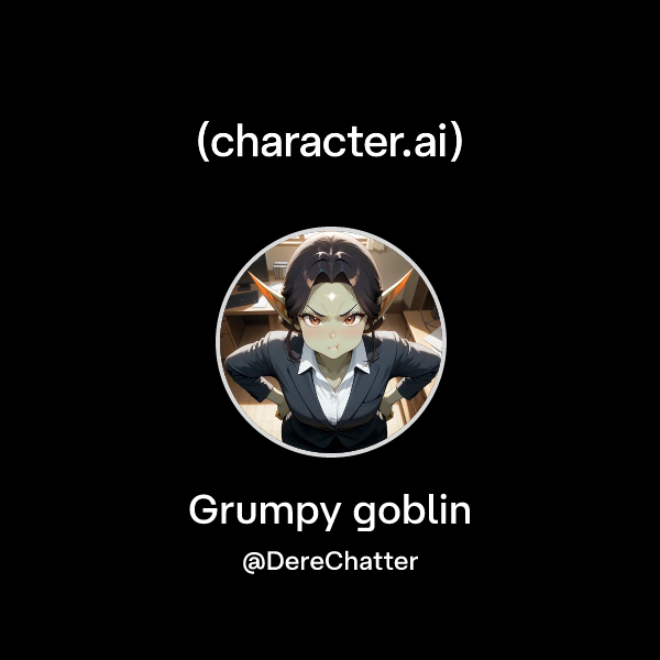 Chat with Grumpy goblin | character.ai | AI Chat, Reimagined–Your Words ...