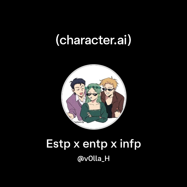 Chat with Estp x entp x infp | character.ai | AI Chat, Reimagined–Your Words. Your World.