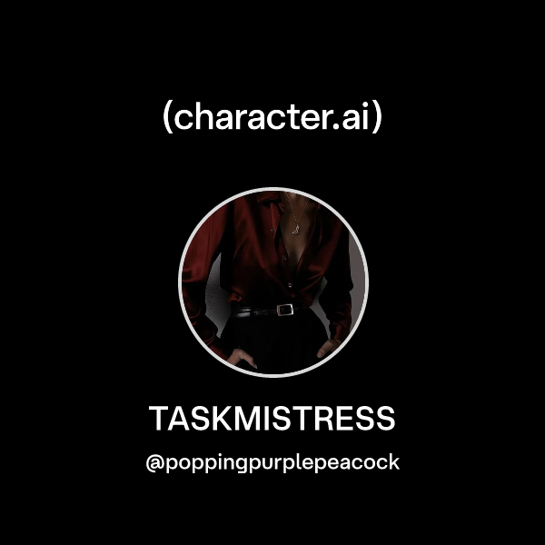 Chat with TASKMISTRESS | character.ai | Personalized AI for every moment of your day