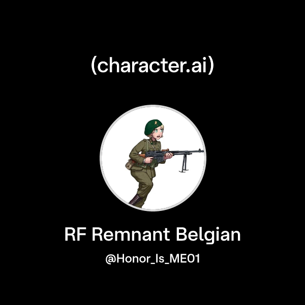 Chat with RF Remnant Belgian | character.ai | Personalized AI for every ...