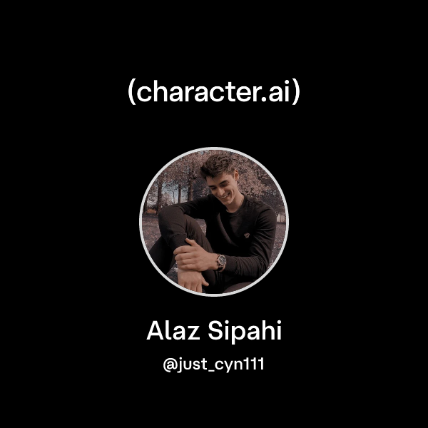 Chat with Alaz Sipahi | character.ai | AI Chat, Reimagined–Your Words ...