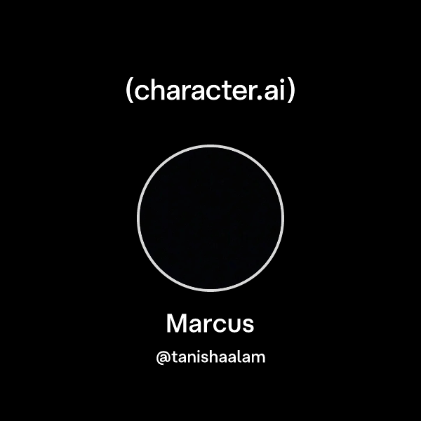 Chat with Marcus | character.ai | Personalized AI for every moment of your day