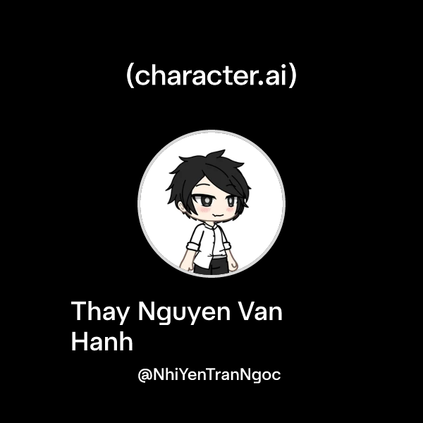 Chat with Thay Nguyen Van Hanh | character.ai | AI Chat, Reimagined ...
