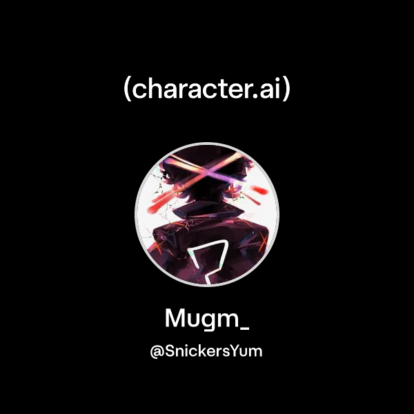 Chat with Mugm_ | character.ai | AI Chat, Reimagined–Your Words. Your ...