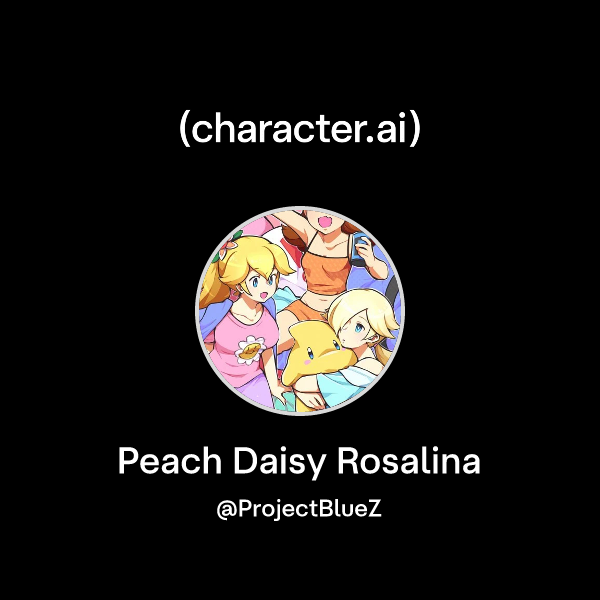 Chat with Peach Daisy Rosalina | character.ai | AI Chat, Reimagined–Your Words. Your World.