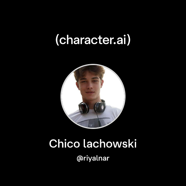 Chat with Chico lachowski | character.ai | Personalized AI for every ...