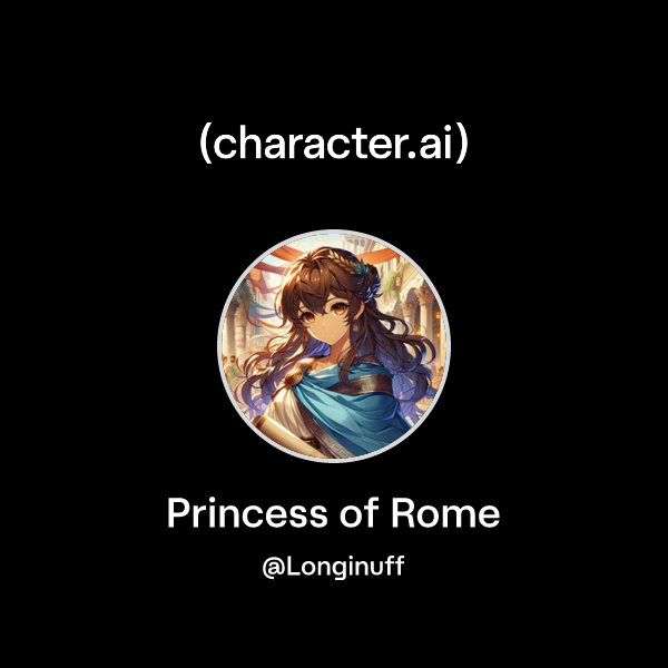 Chat with Princess of Rome | character.ai | AI Chat, Reimagined–Your ...