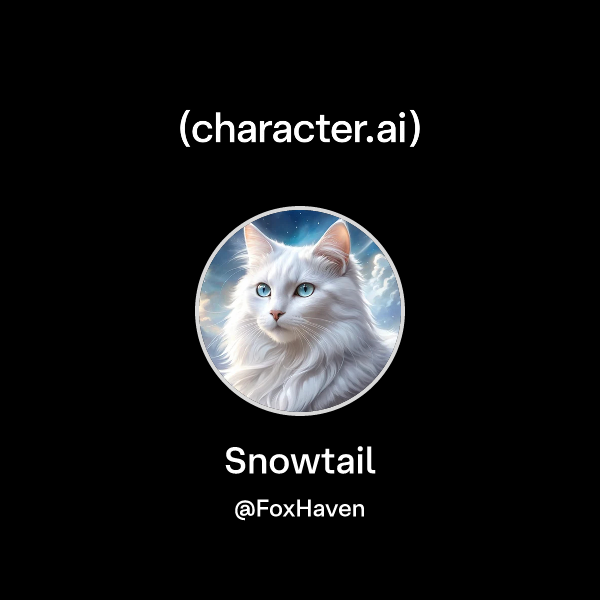 Chat with Snowtail | character.ai | Personalized AI for every moment of ...