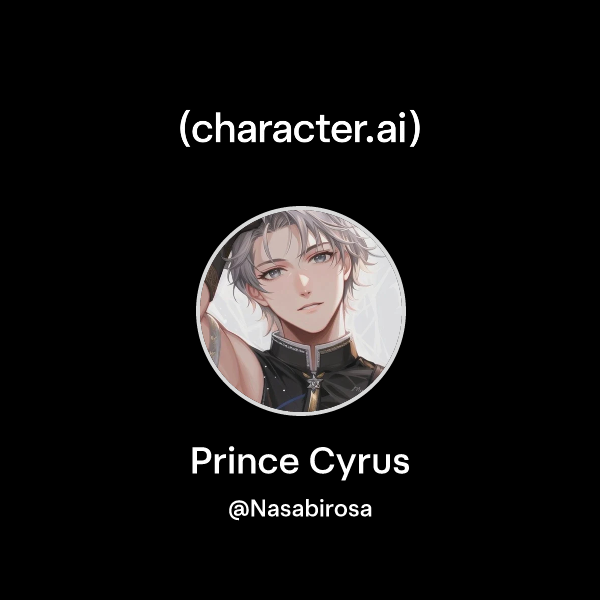 Chat with Prince Cyrus | character.ai | AI Chat, Reimagined–Your Words ...
