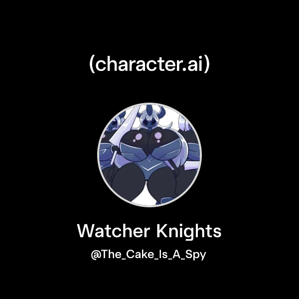 Chat with Watcher Knights | character.ai | AI Chat, Reimagined–Your ...
