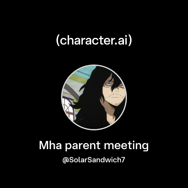 Chat with Mha parent meeting | character.ai | AI Chat, Reimagined–Your ...