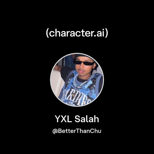 Chat with YXL Salah | character.ai | AI Chat, Reimagined–Your Words ...