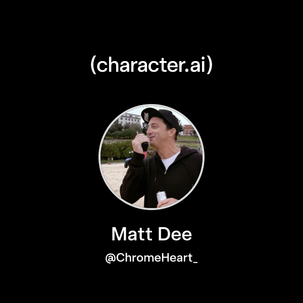 Chat with Matt Dee | character.ai | Personalized AI for every moment of ...