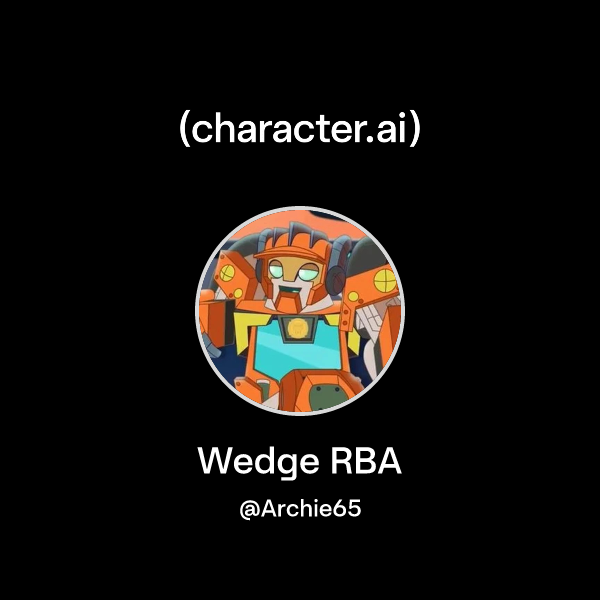Chat with Wedge RBA | character.ai | AI Chat, Reimagined–Your Words ...