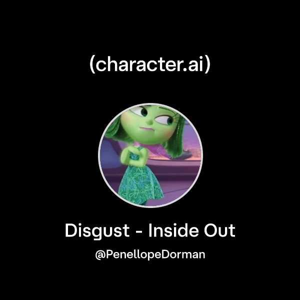 Chat with Disgust - Inside Out | character.ai | Personalized AI for every moment of your day