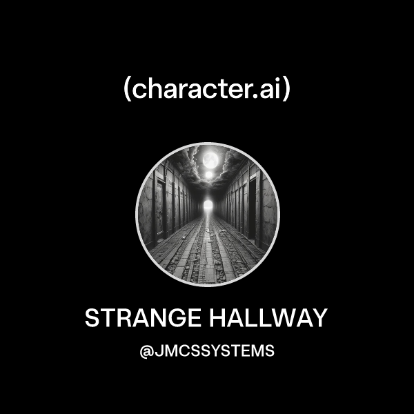 Chat with STRANGE HALLWAY | character.ai | AI Chat, Reimagined–Your ...