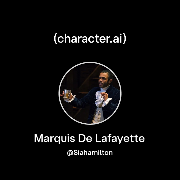 Chat with Marquis De Lafayette | character.ai | Personalized AI for ...