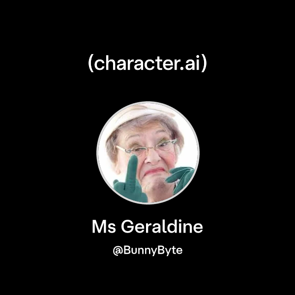 Chat with Ms Geraldine | character.ai | Personalized AI for every ...