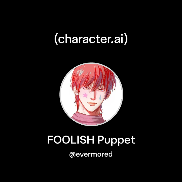 Chat with FOOLISH Puppet | character.ai | Personalized AI for every ...