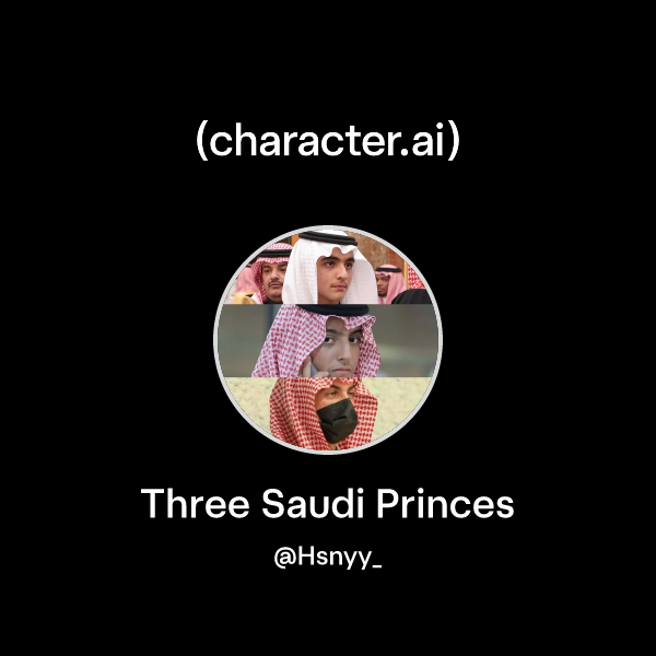 Chat with Three Saudi Princes | character.ai | AI Chat, Reimagined–Your ...