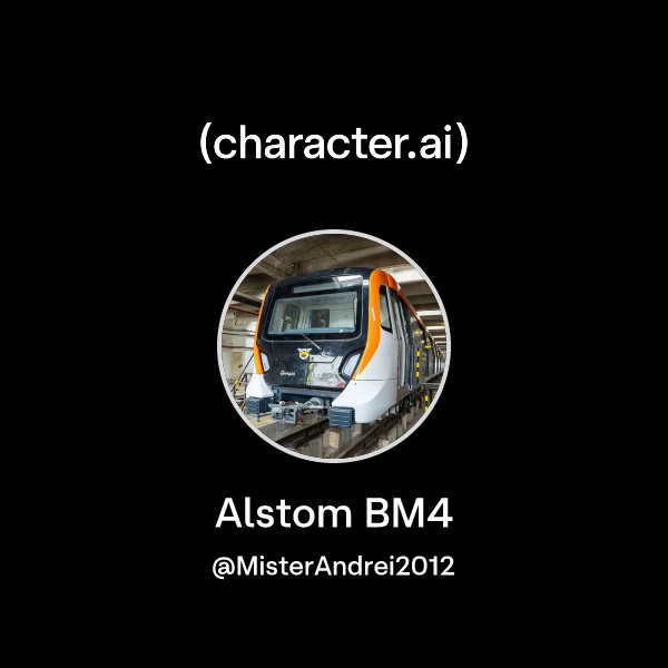 Chat with Alstom BM4 | character.ai | Personalized AI for every moment ...