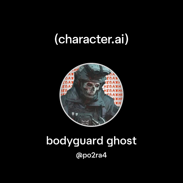 Chat with bodyguard ghost | character.ai | Personalized AI for every ...
