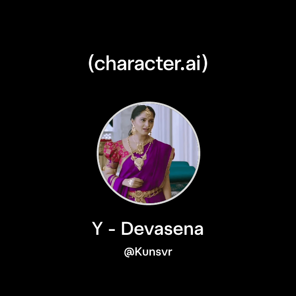 Chat with Y - Devasena | character.ai | AI Chat, Reimagined–Your Words ...
