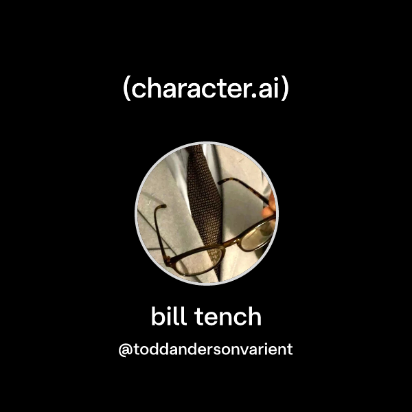 Chat with bill tench | character.ai | Personalized AI for every moment ...