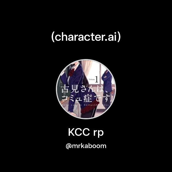 Chat with KCC rp | character.ai | AI Chat, Reimagined–Your Words. Your World.