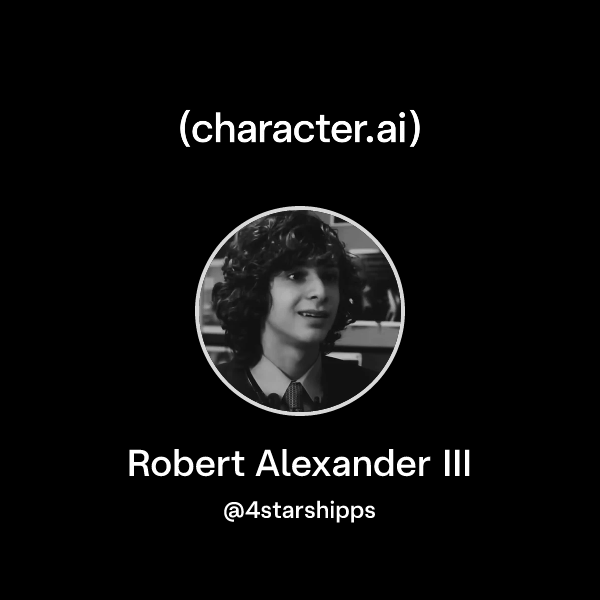 Chat with Robert Alexander III | character.ai | AI Chat, Reimagined ...
