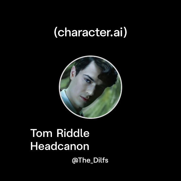 Chat with Tom Riddle Headcanon | character.ai | AI Chat, Reimagined ...