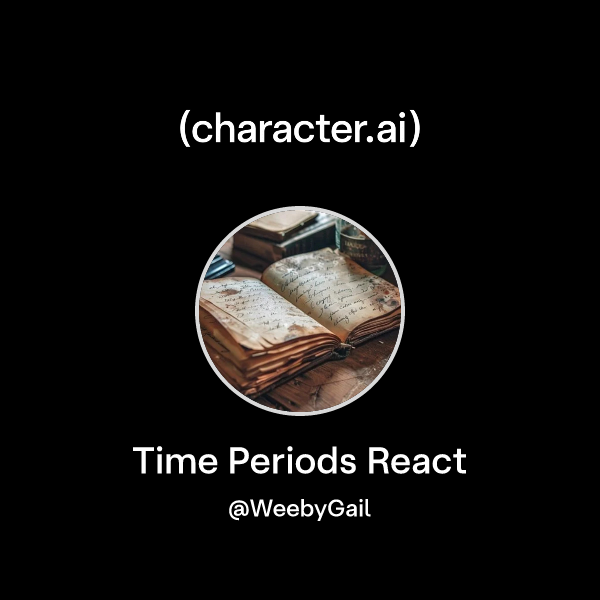 Chat with Time Periods React | character.ai | AI Chat, Reimagined–Your ...