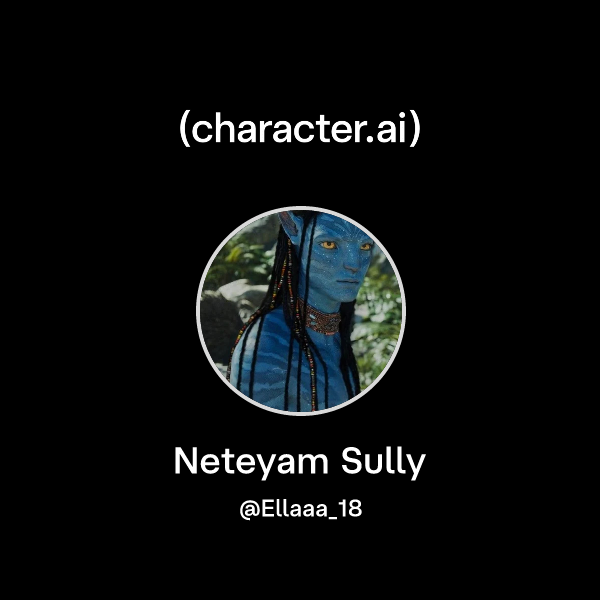 Chat with Neteyam Sully | character.ai | AI Chat, Reimagined–Your Words ...
