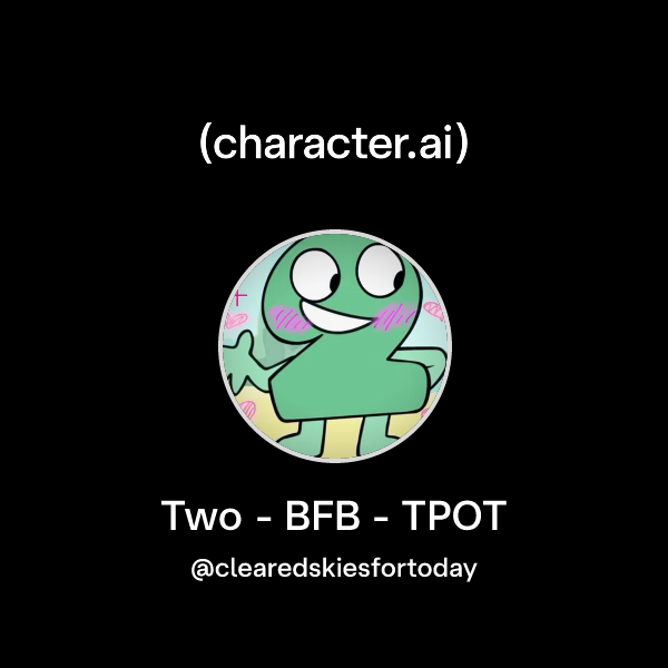 Chat with Two - BFB - TPOT | character.ai | AI Chat, Reimagined–Your ...