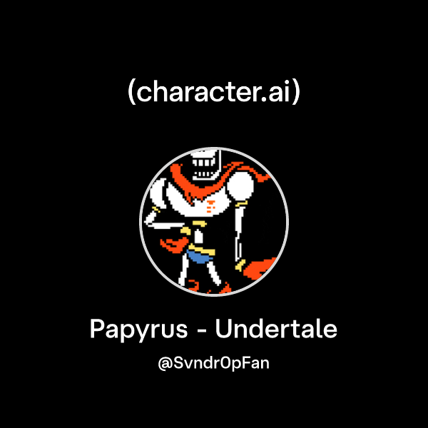 Chat with Papyrus - Undertale | character.ai | AI Chat, Reimagined–Your Words. Your World.