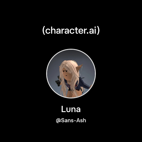 Chat with Luna | character.ai | AI Chat, Reimagined–Your Words. Your World.