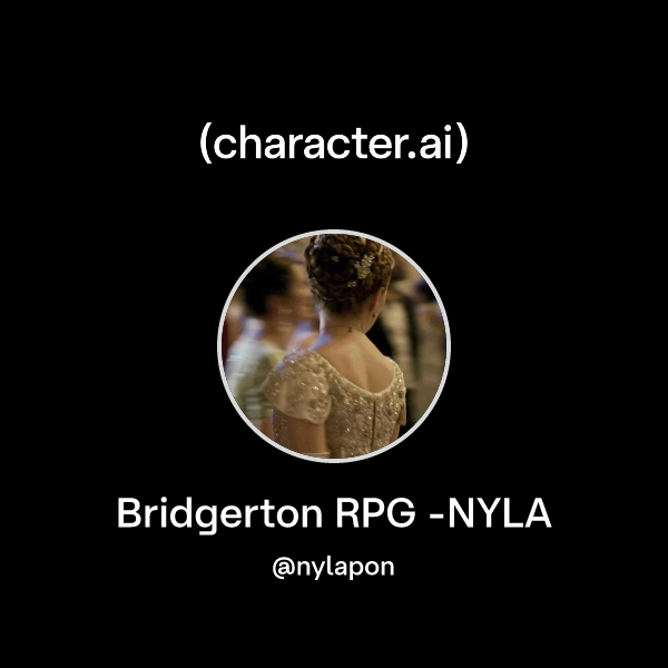 Chat with Bridgerton RPG -NYLA | character.ai | AI Chat, Reimagined–Your Words. Your World.