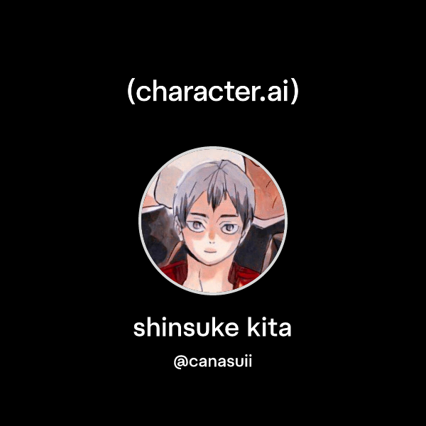 Chat with shinsuke kita | character.ai | AI Chat, Reimagined–Your Words. Your World.